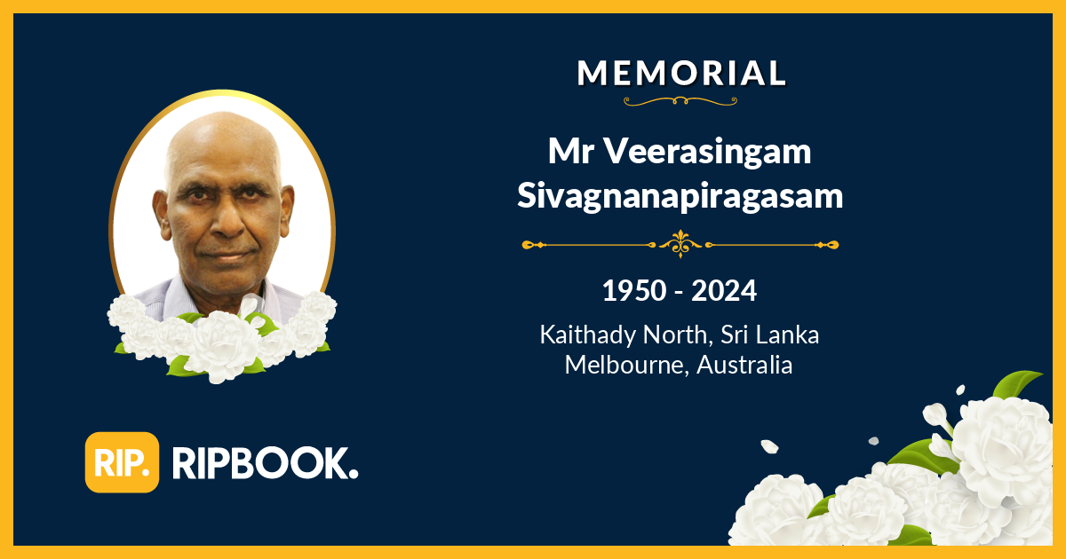 Tribute for Mr Veerasingam Sivagnanapiragasam (Siva) By - RIPBook