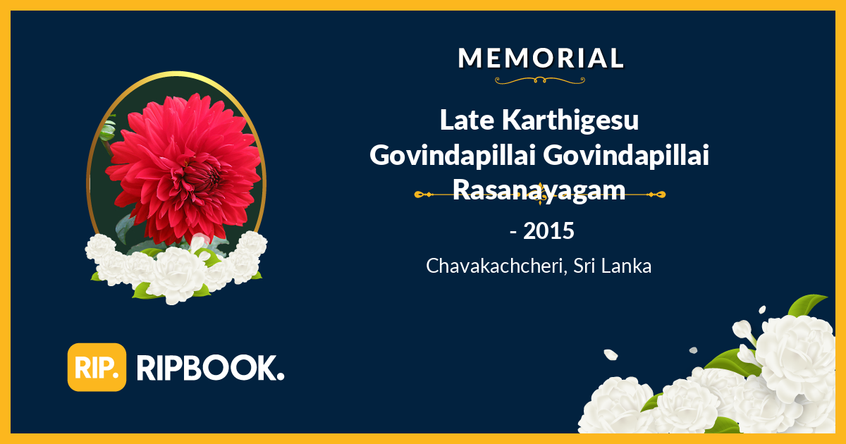 Late Karthigesu Govindapillai Govindapillai Rasanayagam - RIPBook