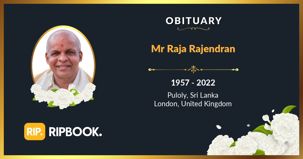 Late Raja Rajendran - Obituary - RIPBook