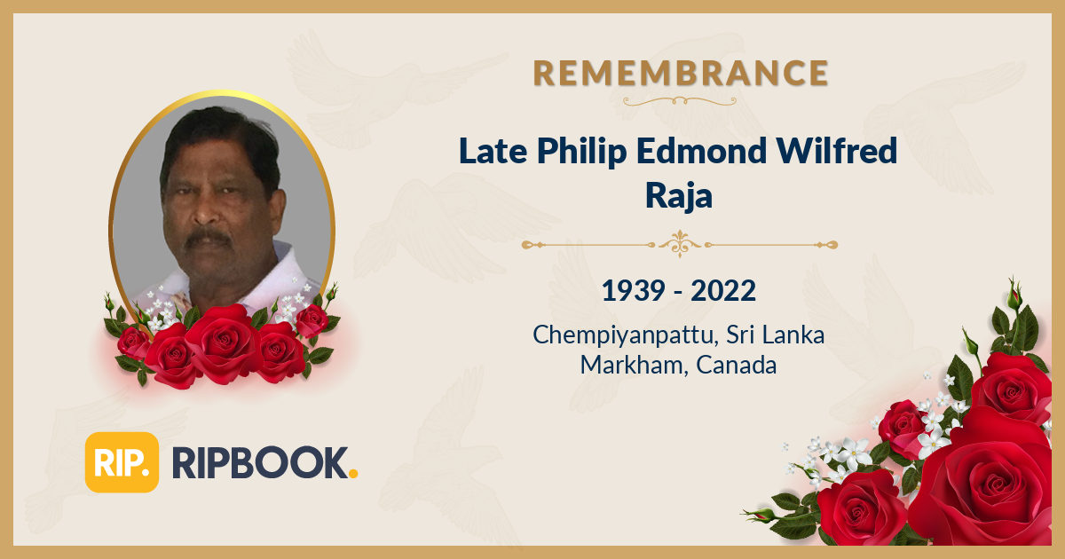 Late Philip Edmond Wilfred Raja (Ratnasingam) - 1st Year Remembrance ...