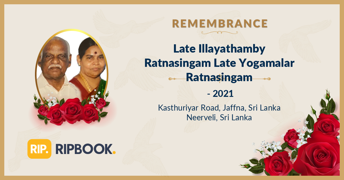 Late Illayathamby Ratnasingam Late Yogamalar Ratnasingam - Remembrance - RIPBook
