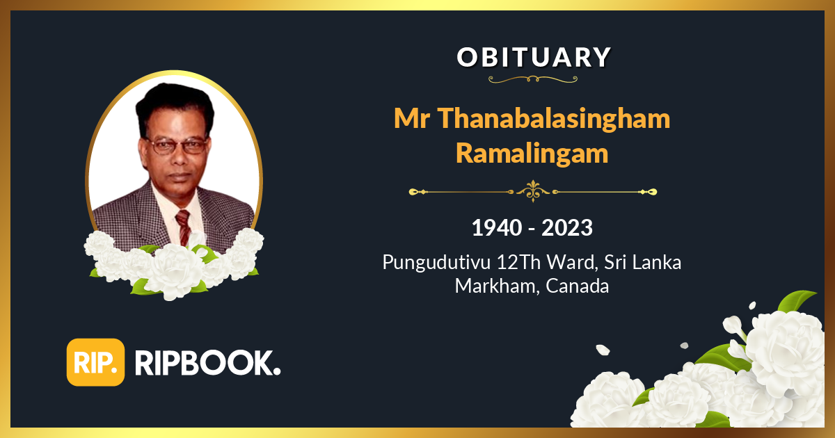Late Thanabalasingham Ramalingam (Ram) - Obituary - RIPBook