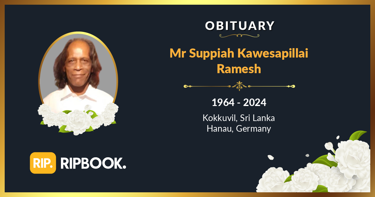 Mr Suppiah Kawesapillai Ramesh - Obituary - RIPBook